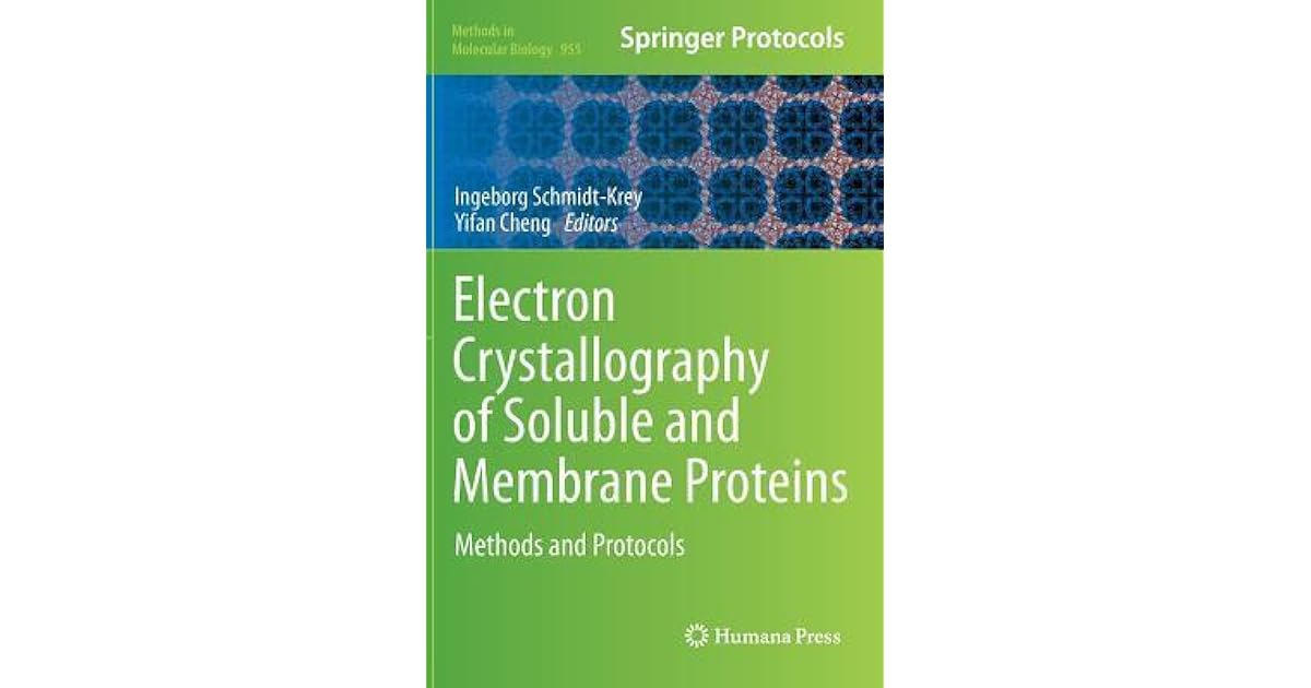 Electron Crystallography of Soluble and Membrane Proteins: Methods and ...