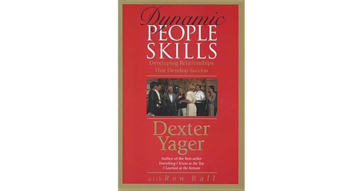 Dynamic People Skills: Developing Relationships That Develop Success by ...