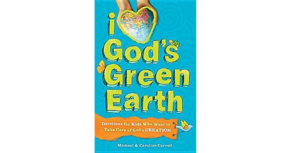 I Love God's Green Earth: Devotions for Kids Who Want to Take Care of ...