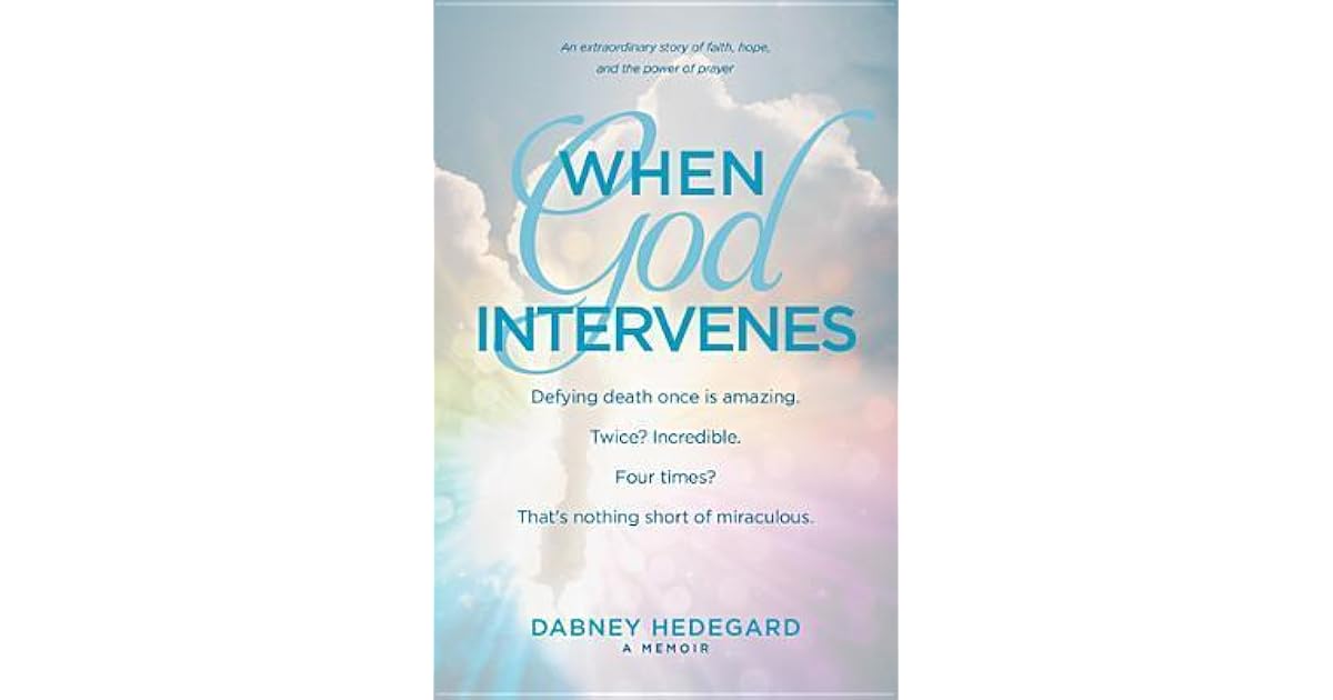 When God Intervenes: An Extraordinary Story of Faith, Hope, and the ...