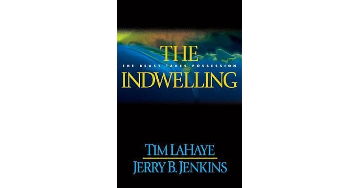The Indwelling: The Beast Takes Possession by Tim LaHaye