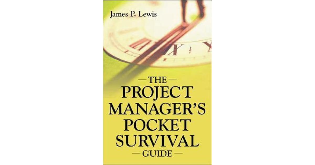 The Project Manager's Pocket Survival Guide by James P. Lewis