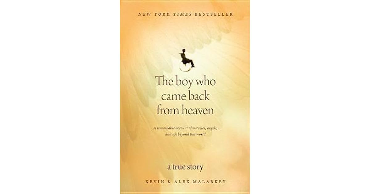 The Boy Who Came Back from Heaven: A Remarkable Account of Miracles ...