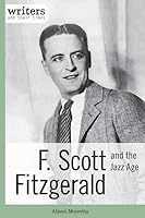 F. Scott Fitzgerald and the Jazz Age by Alison Morretta