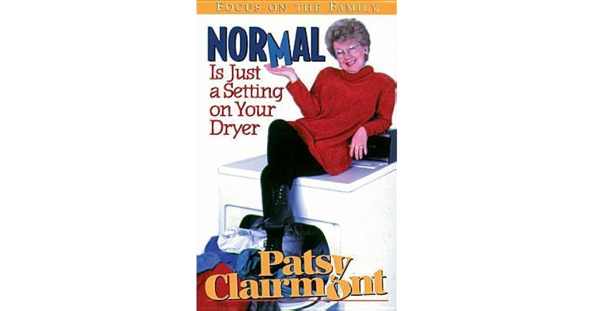 Normal is Just a Setting on Your Dryer by Patsy Clairmont