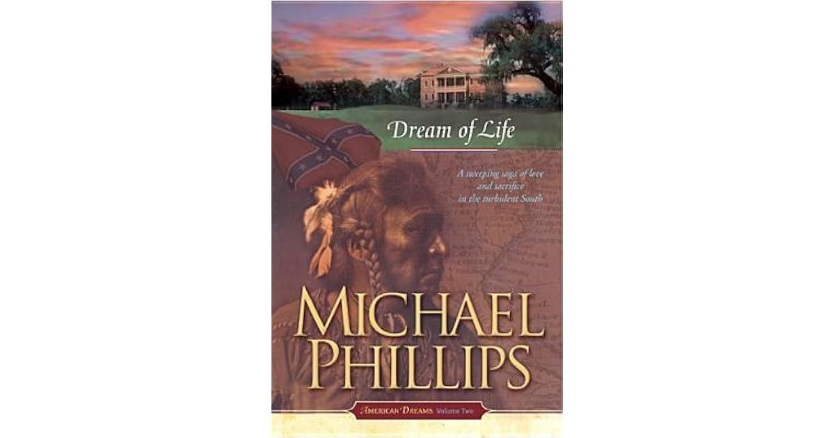 Dream of Life (American Dreams, #2) by Michael R. Phillips
