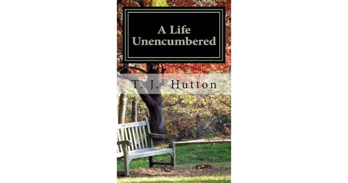 A Life Unencumbered by T.J. Hutton