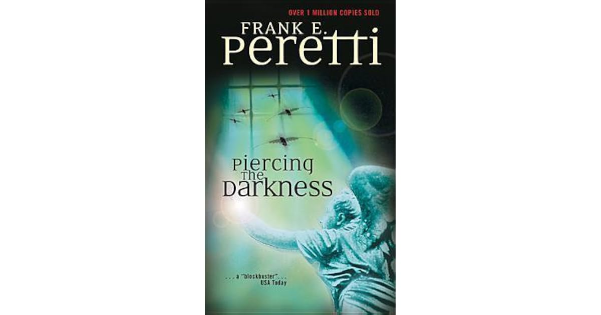 Piercing the Darkness (Darkness Set, #2) by Frank E. Peretti