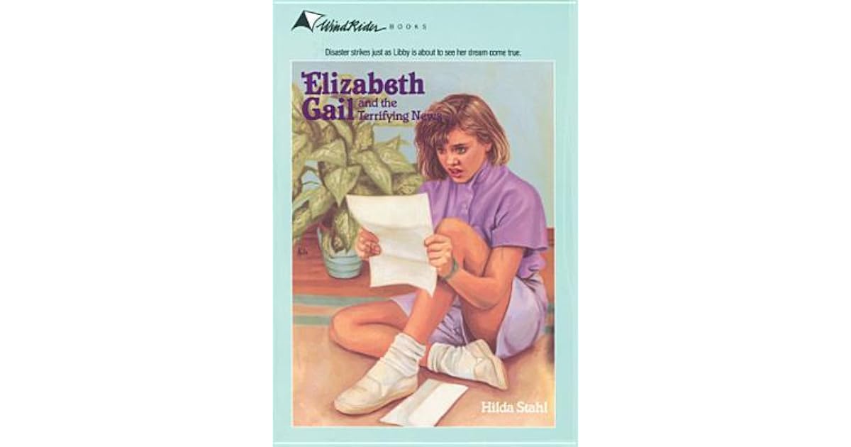 Elizabeth Gail and the Terrifying News by Hilda Stahl