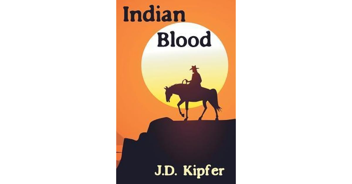 Indian Blood by J.D. Kipfer