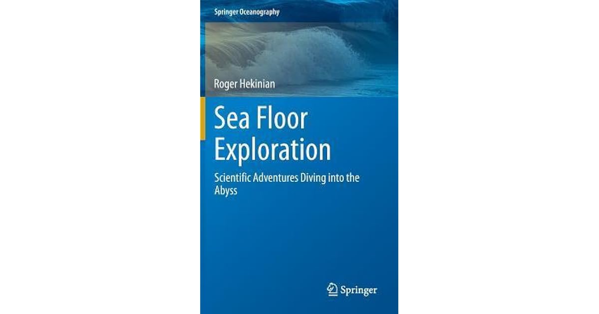 Sea Floor Exploration: Scientific Adventures Diving Into the Abyss by ...