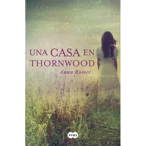 Una casa en Thornwood by Anna Romer — Reviews, Discussion, Bookclubs, Lists