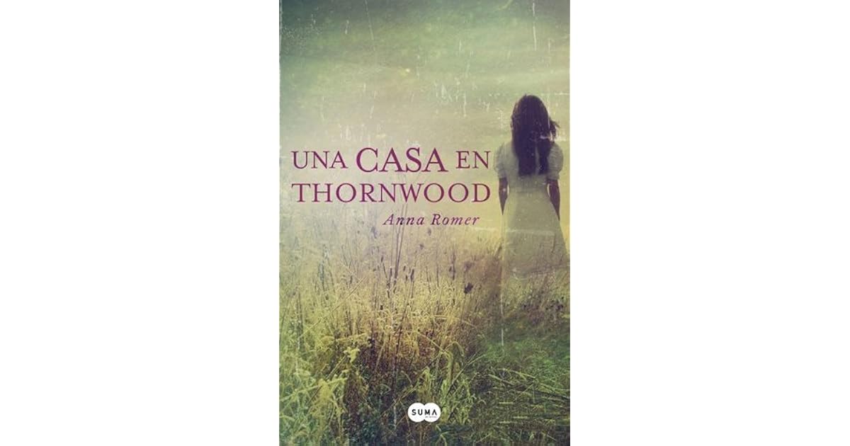 Una casa en Thornwood by Anna Romer
