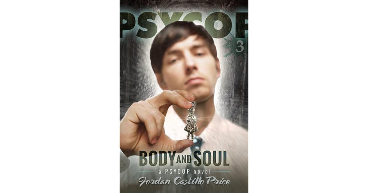 Body and Soul (PsyCop, #3) by Jordan Castillo Price
