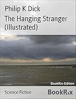 The Hanging Stranger by Philip K. Dick