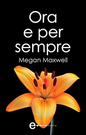 Ora e per sempre by Megan Maxwell