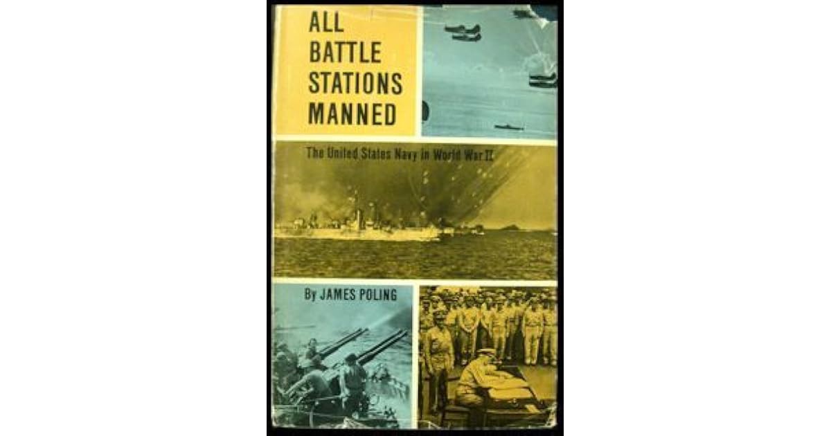 All Battle Stations Manned: The U.S. Navy in World War II by James Poling