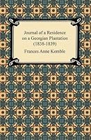 Journal of a Residence on a Georgian Plantation in 1838-1839 by Fanny ...