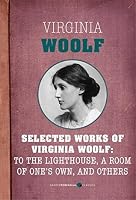 Selected Works of Virginia Woolf by Virginia Woolf