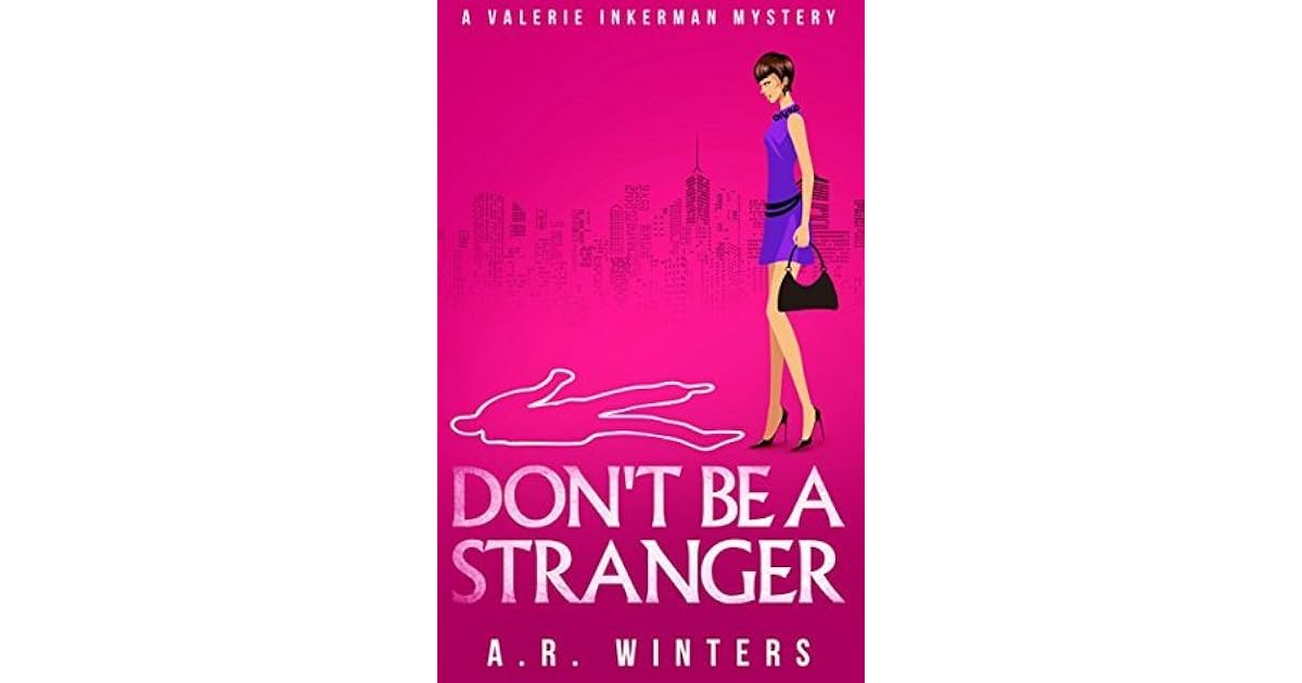 Don't Be A Stranger by A.R. Winters