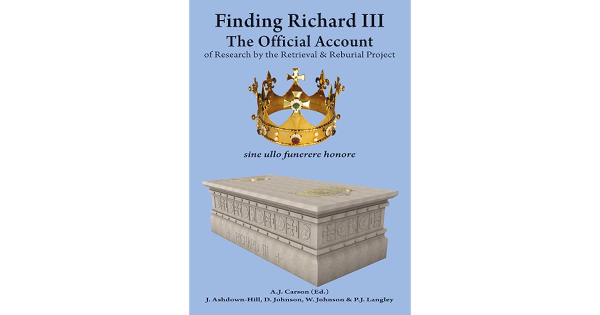 Finding Richard III: The Official Account of Research by the Retrieval ...
