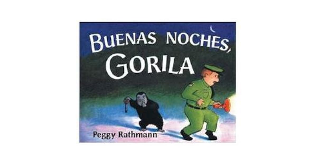 Buenas Noches, Gorila / Goodnight Gorilla by Peggy Rathmann
