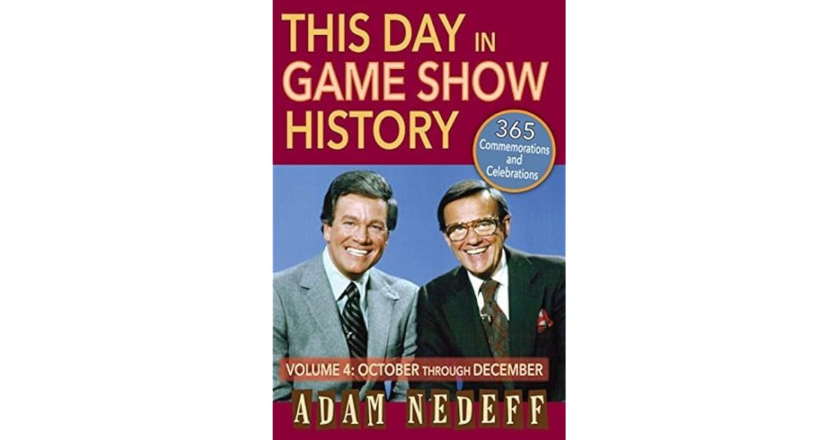 This Day in Game Show History: 365 COMMEMORATIONS AND CELEBRATIONS, VOL ...
