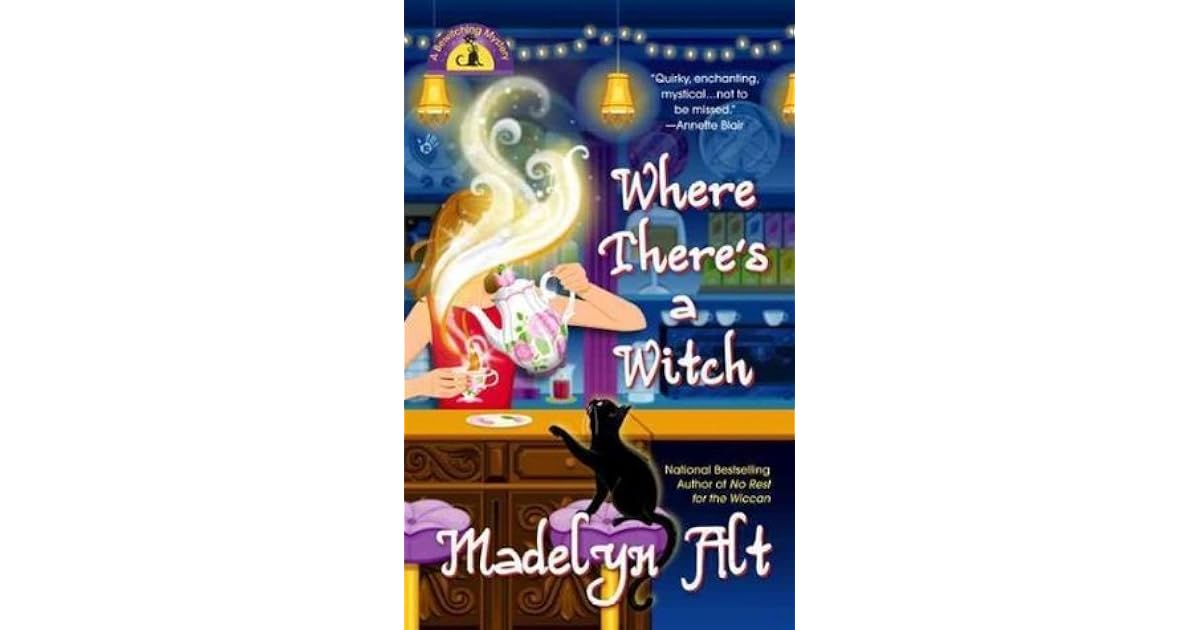 Where There's a Witch (A Bewitching Mystery, #5) by Madelyn Alt