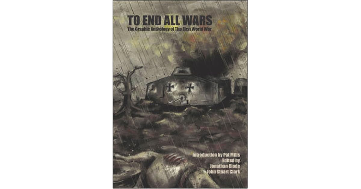 To End All Wars: The Graphic Anthology of the First World War by ...
