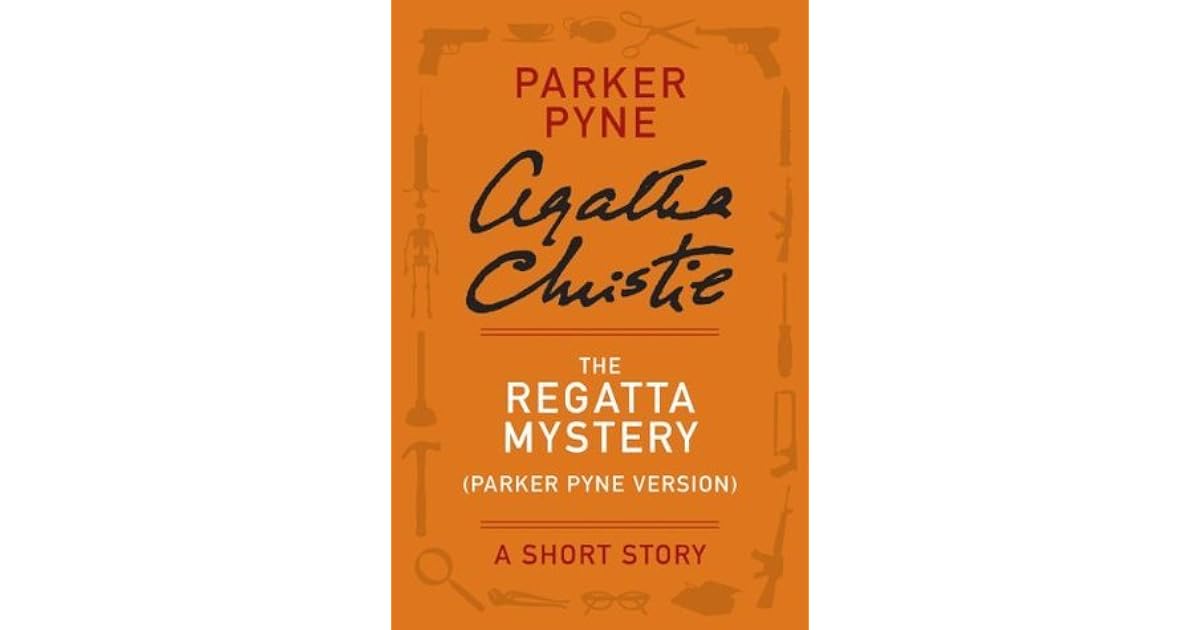 The Regatta Mystery - a Parker Pyne Short Story by Agatha Christie