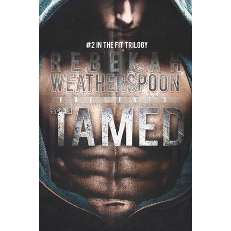 TAMED (Fit Trilogy #2) by Rebekah Weatherspoon — Reviews, Discussion ...