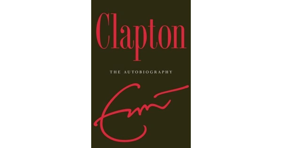 Clapton: The Autobiography by Eric Clapton