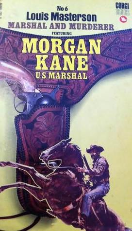 Marshal And Murderer (Morgan Kane #6) by Louis Masterson