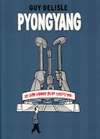Pyongyang: A Journey in North Korea by Guy Delisle — Reviews ...