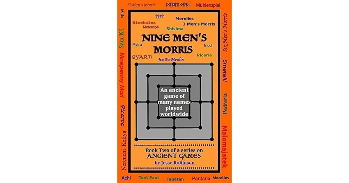 Nine Men's Morris: An Ancient Game of Many Names, Played Worldwide by ...