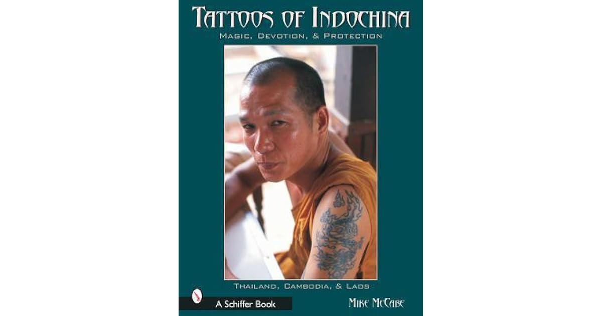 Tattoos of Indochina: Magic, Devotion, & Protection by Michael McCabe