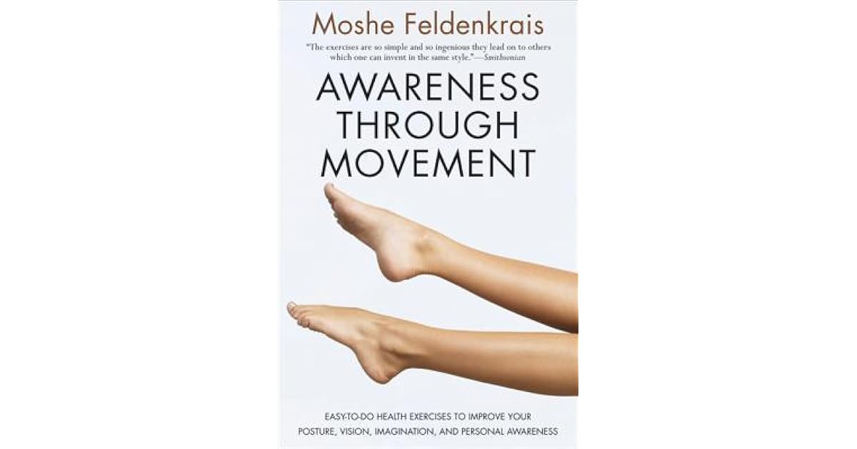 Awareness Through Movement: Easy-to-Do Health Exercises to Improve Your ...