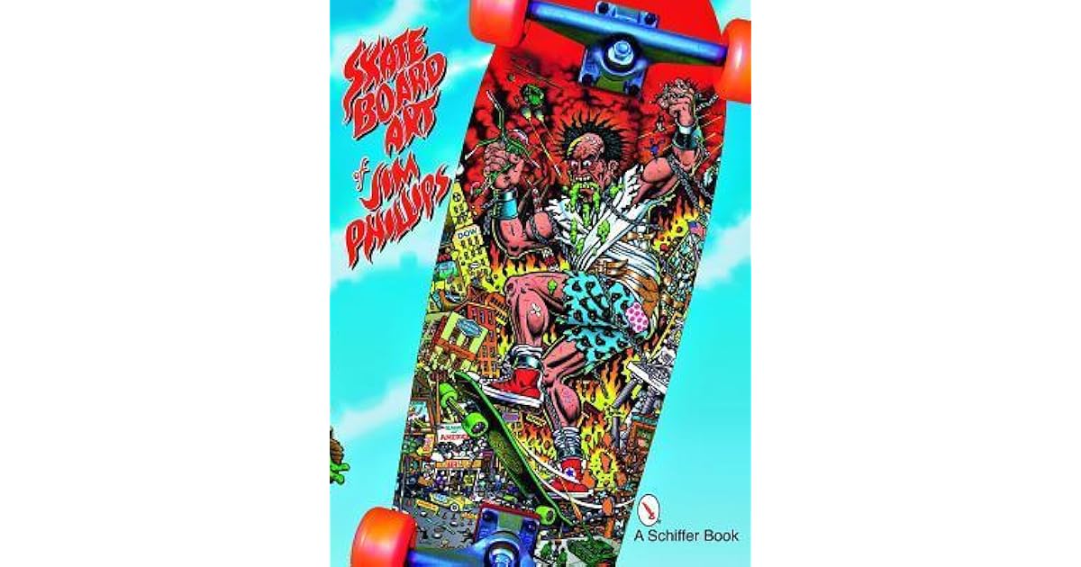The Skateboard Art of Jim Phillips by Jim Phillips