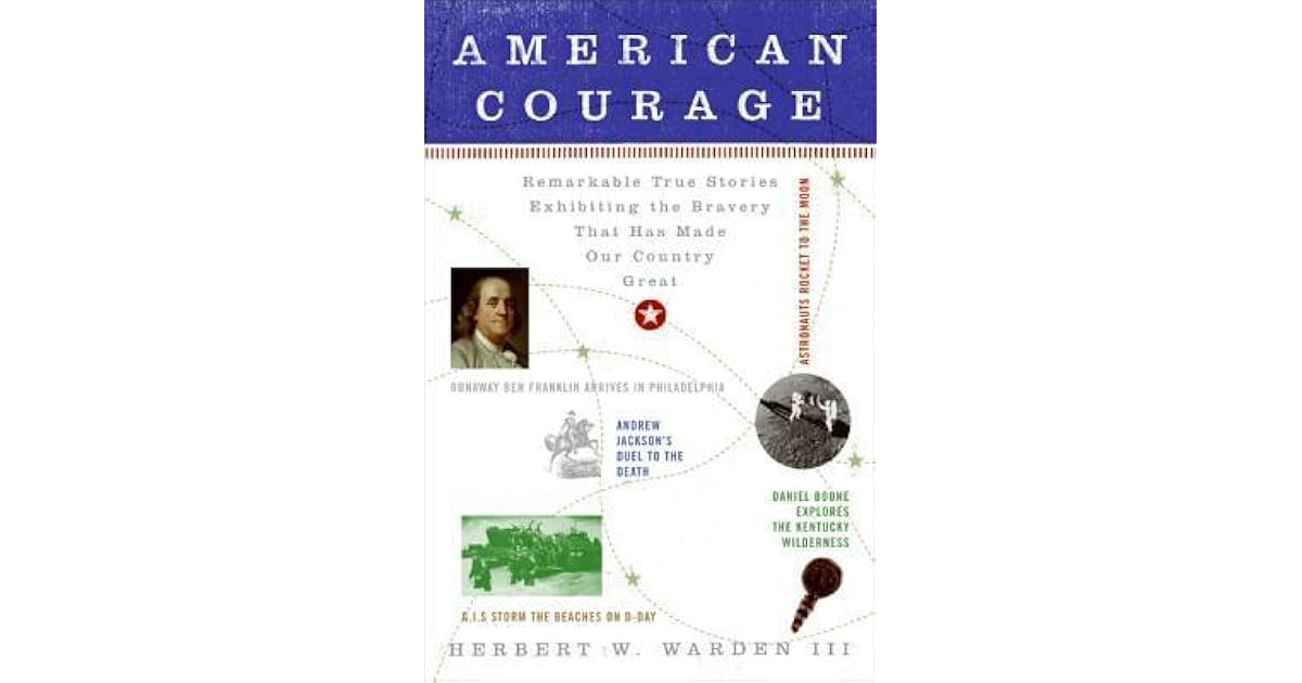 American Courage: Remarkable True Stories Exhibiting the Bravery That ...