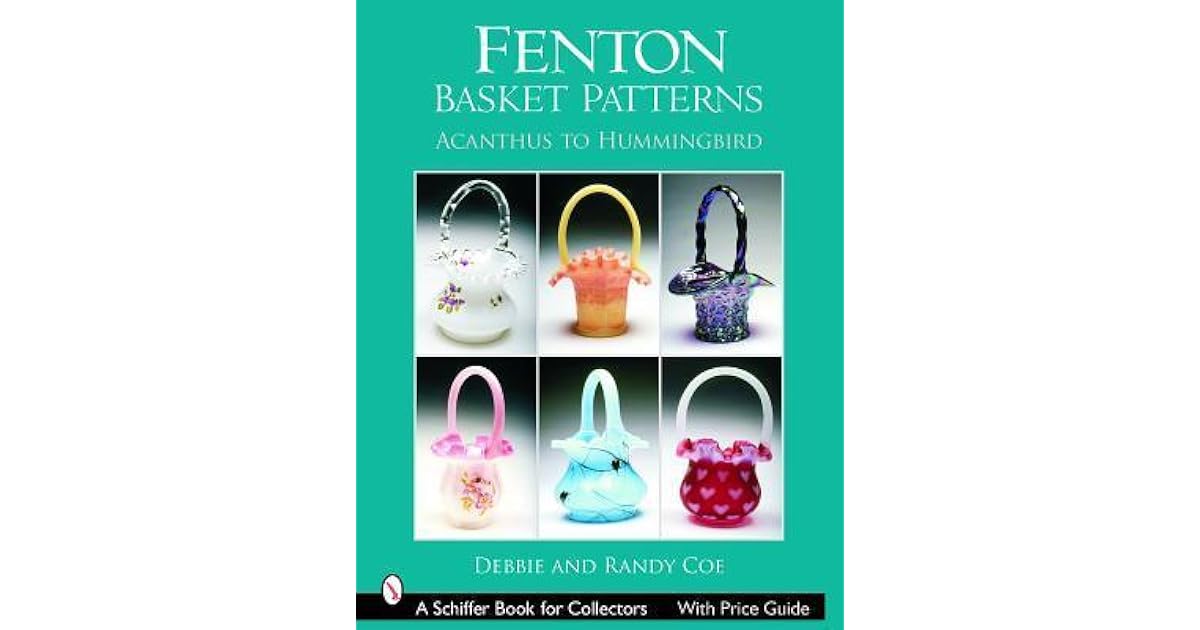 Fenton Basket Patterns: Acanthus to Hummingbird by Debbie Coe