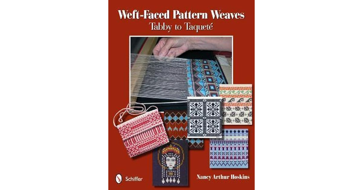 Weft-Faced Pattern Weaves: Tabby to Taquet by Nancy Arthur Hoskins