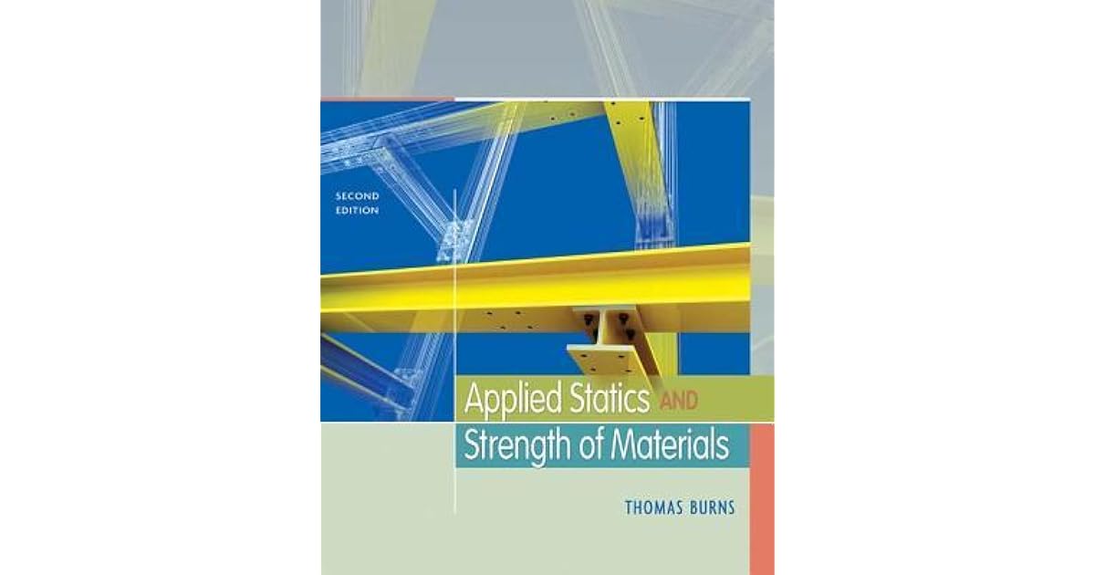 Applied Statics and Strength of Materials by Thomas Burns