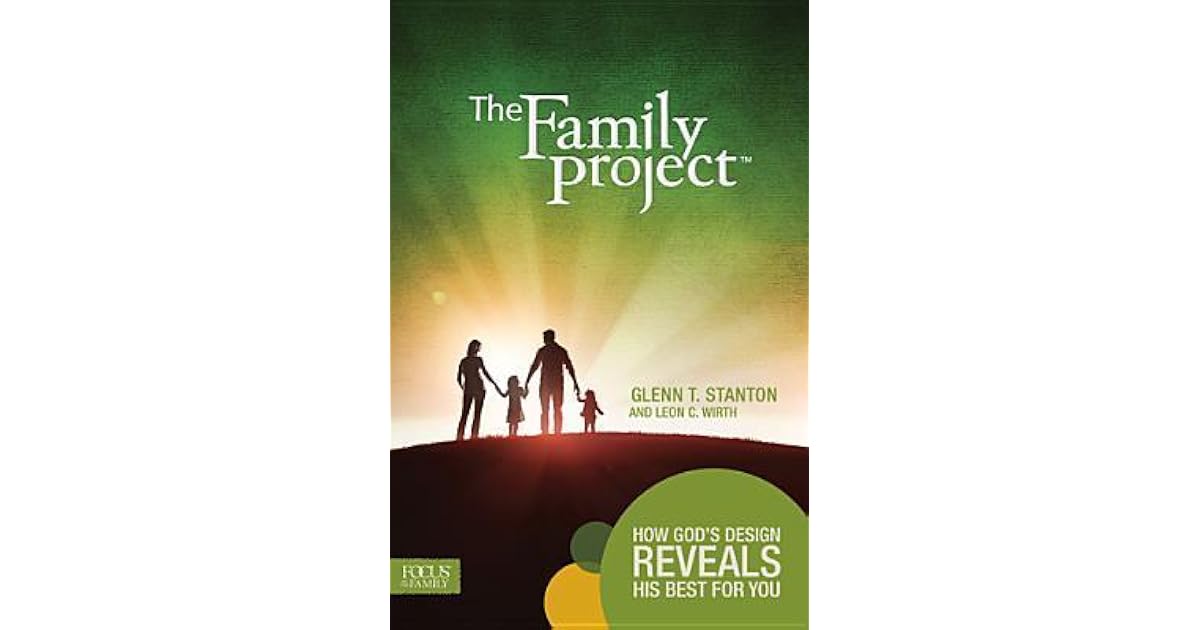 The Family Project: How God's Design Reveals His Best for You by Focus ...