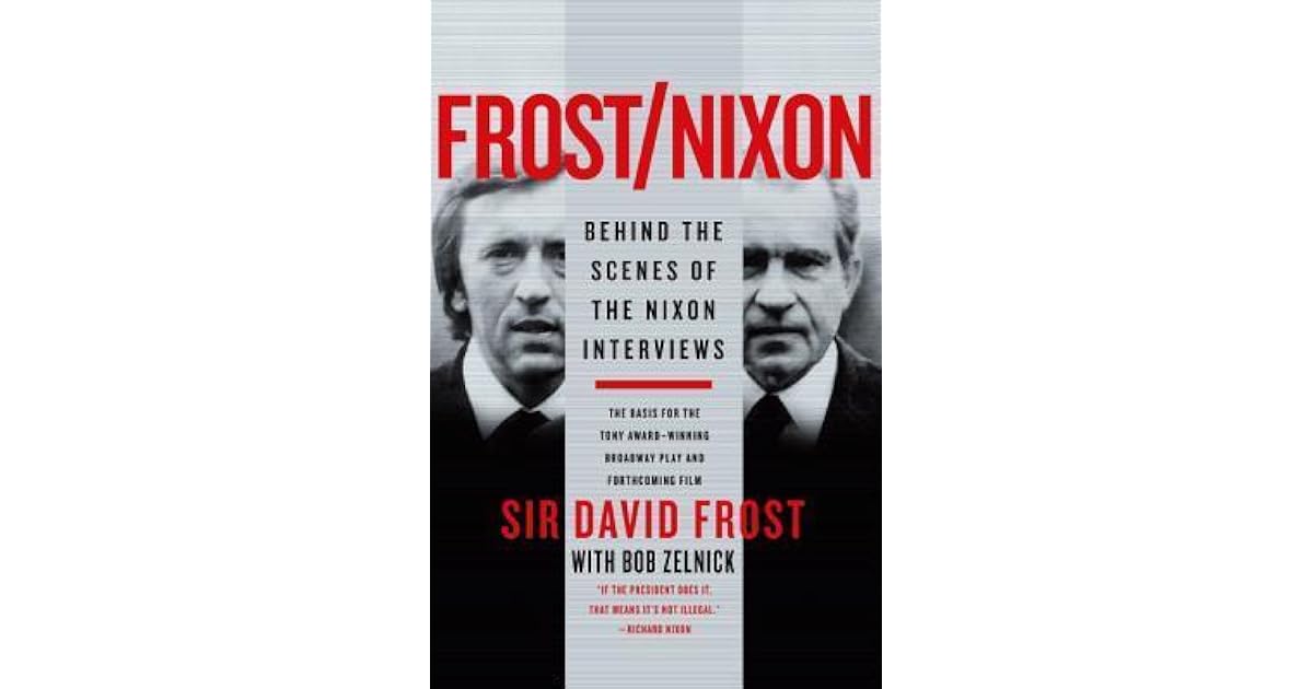 Frost/Nixon: Behind the Scenes of the Nixon Interviews by David Frost