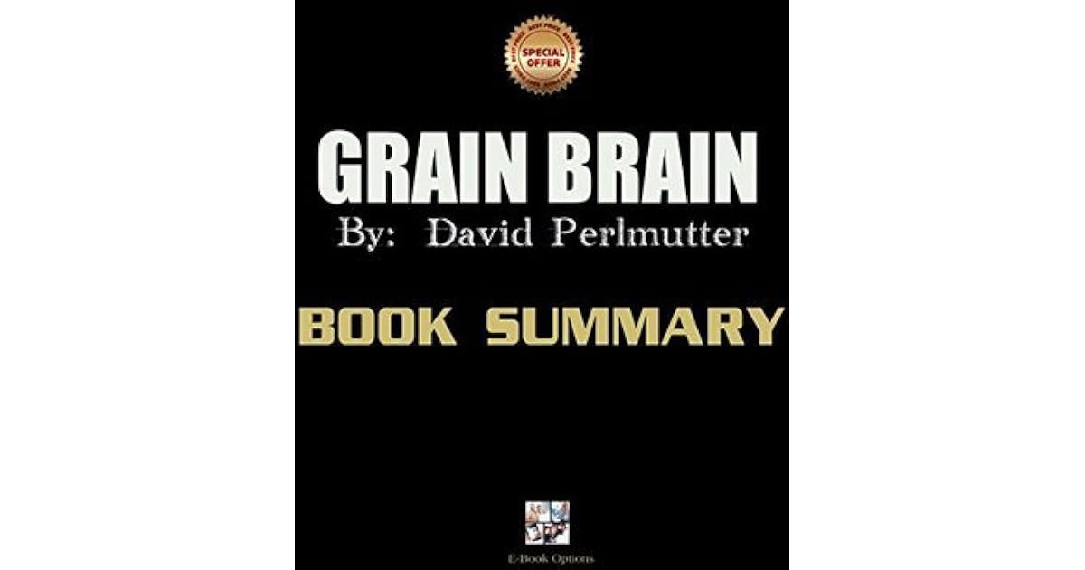 Grain Brain by David Perlmutter MD: Book Summary by Info USA1