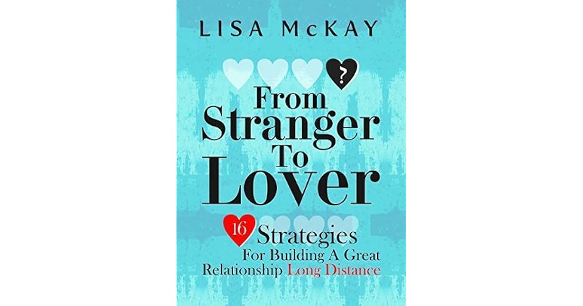 From Stranger To Lover: 16 Strategies For Building A Great Relationship ...
