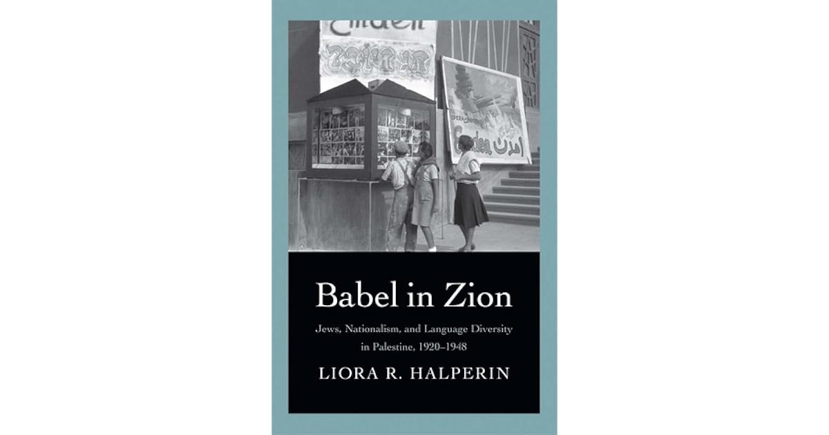 Babel in Zion: Jews, Nationalism, and Language Diversity in Palestine ...