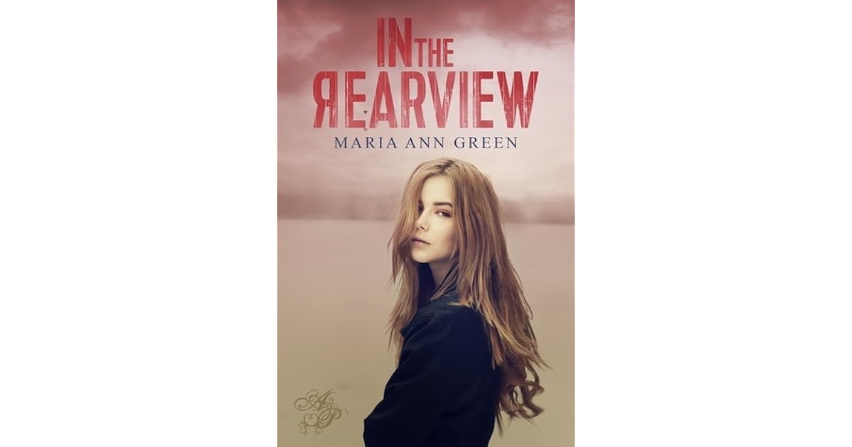In the Rearview by Maria Ann Green