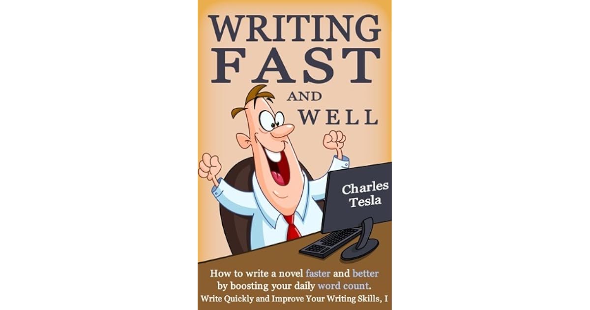 writing-fast-and-well-how-to-write-a-novel-faster-and-better-by