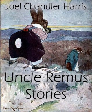 Uncle Remus Stories (Annotated) by Joel Chandler Harris